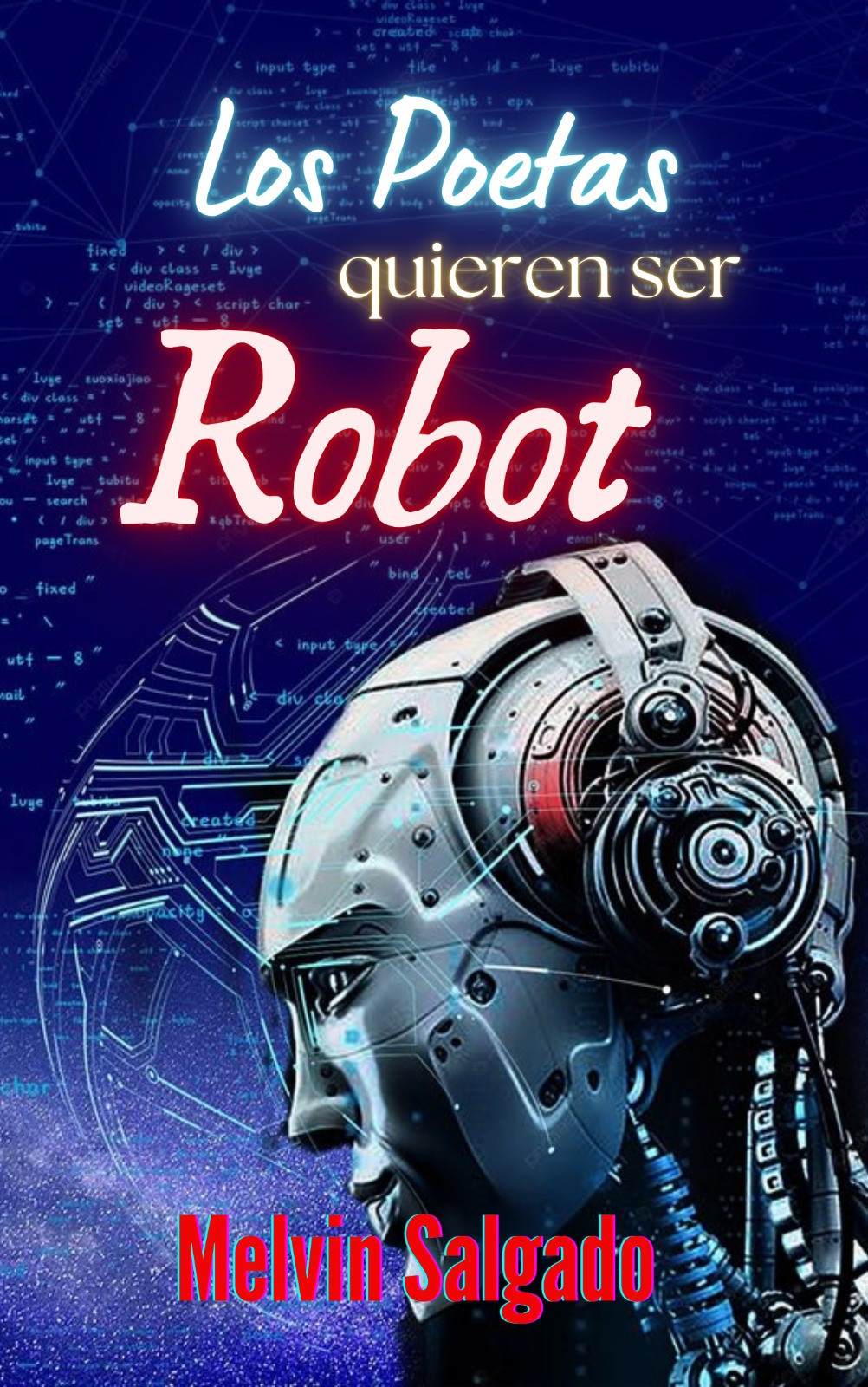 LOS POETAS QUIEREN SER ROBOT/MELVIN SALGADO